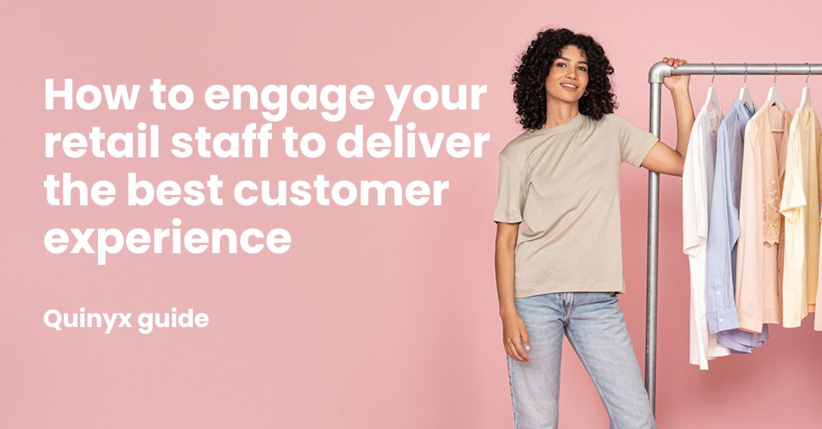 How to engage your retail staff to deliver the best customer experience ...