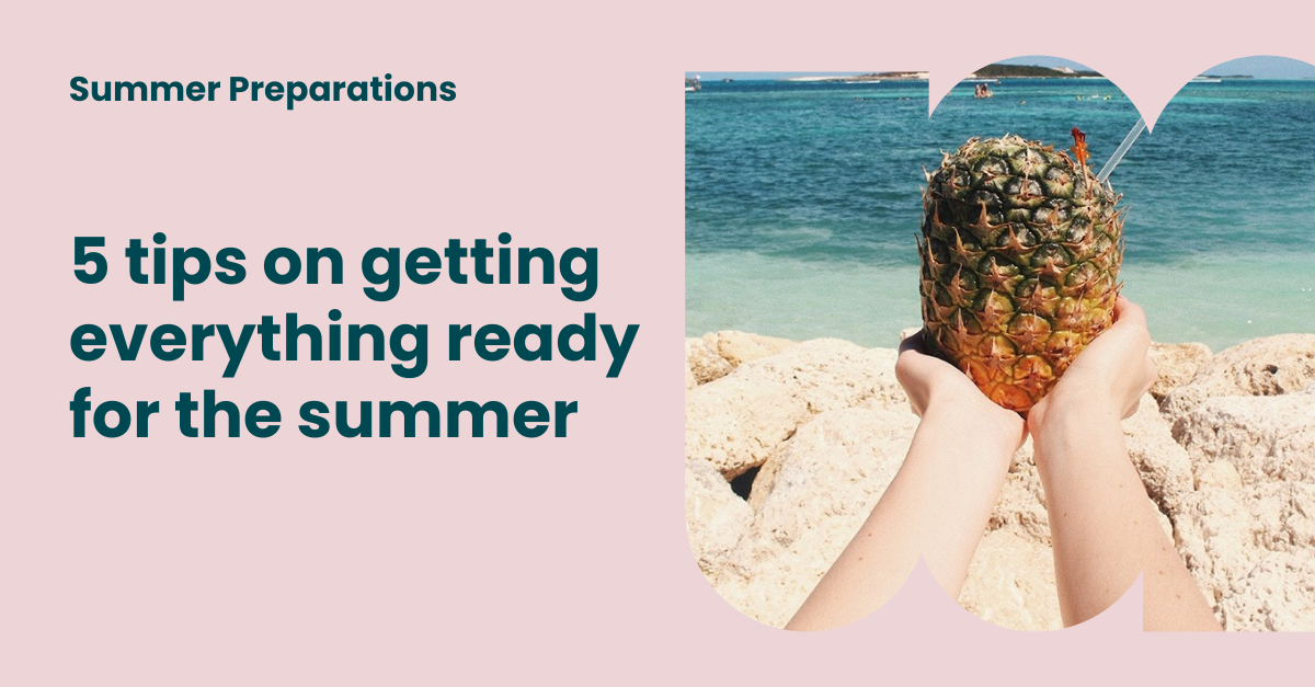 5 tips on getting everything in order for the summer